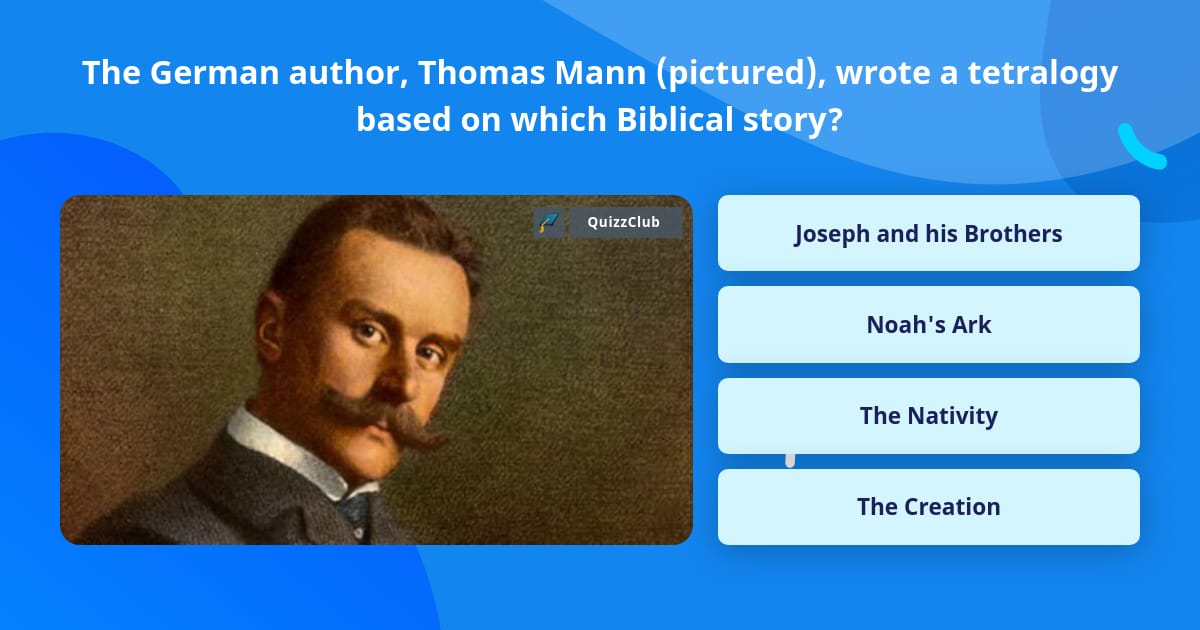 The German author, Thomas Mann... | Trivia Answers | QuizzClub