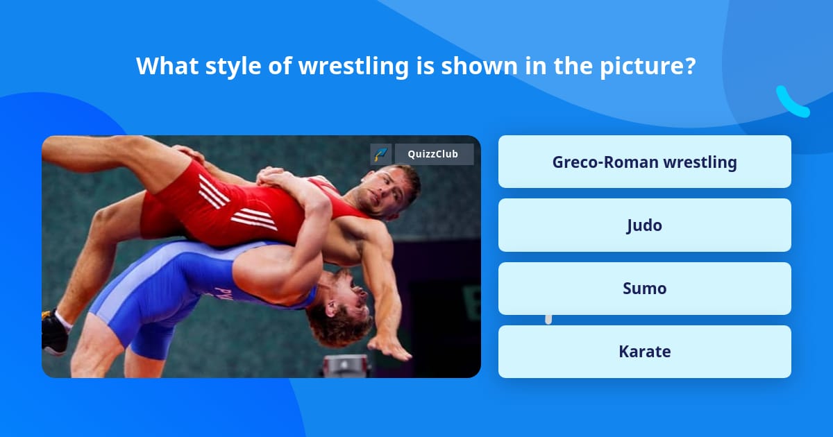 What style of wrestling is shown in... | Trivia Questions | QuizzClub