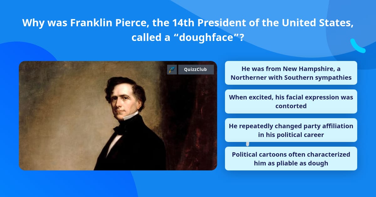 Why was Franklin Pierce, the 14th... | Trivia Questions | QuizzClub
