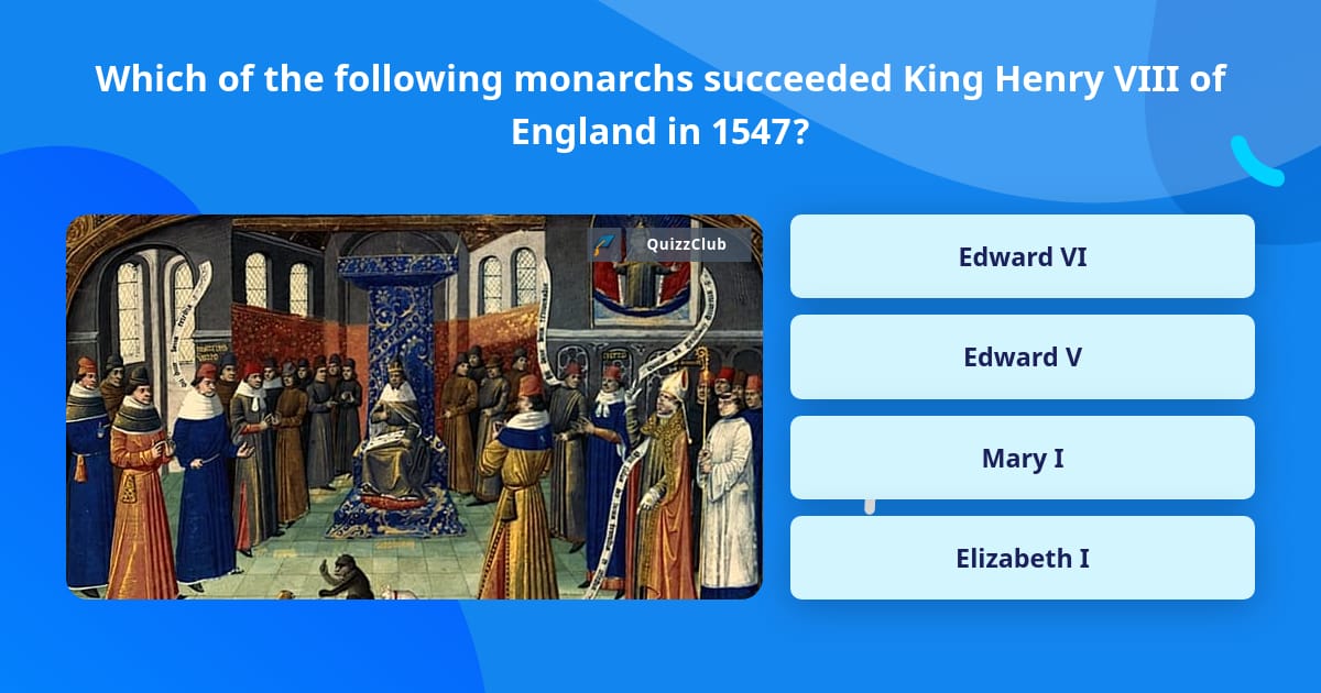 Which of the following monarchs... | Trivia Answers | QuizzClub