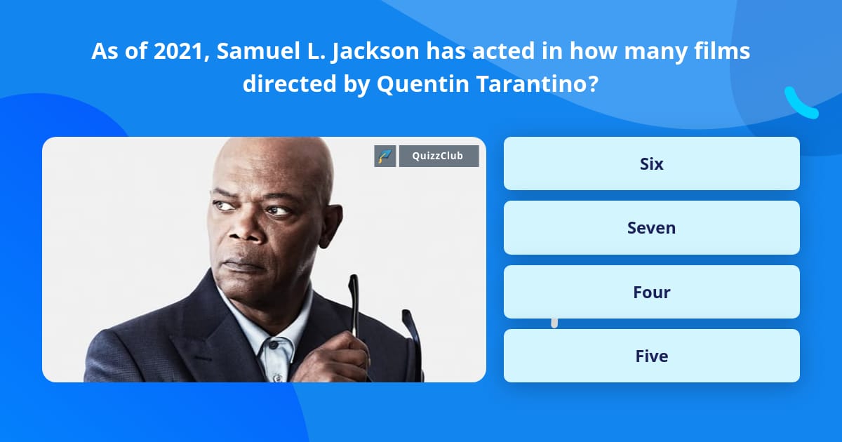 As of 2021, Samuel L. Jackson has... | Trivia Answers | QuizzClub