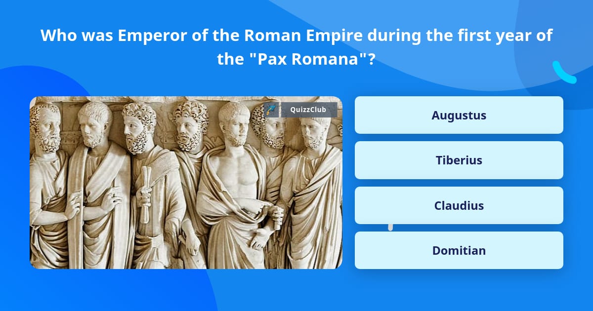 Who was Emperor of the Roman Empire... | Trivia Questions | QuizzClub