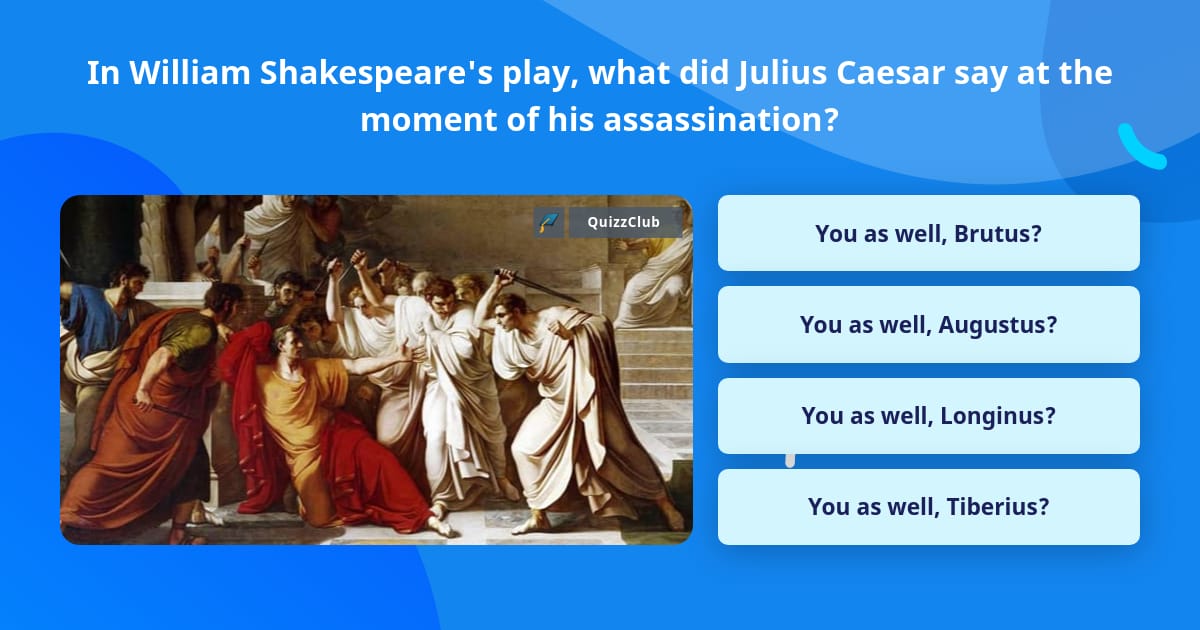 In William Shakespeare's play, what... | Trivia Answers | QuizzClub