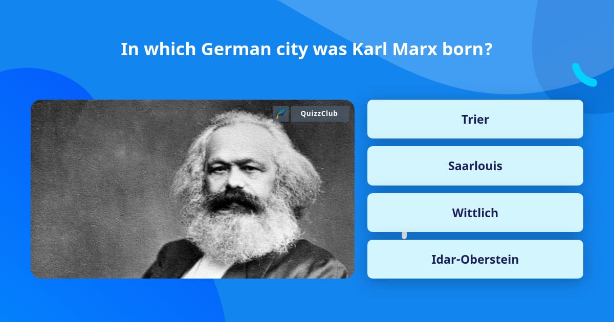In which German city was Karl Marx born? | Trivia Questions