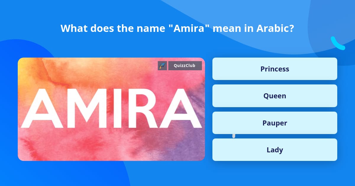 What Does The Name Amira Mean In Trivia Questions QuizzClub