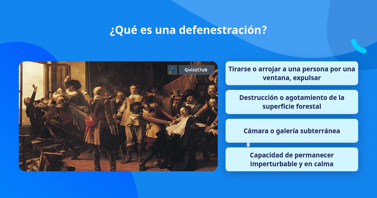 ¿Qué es una defenestración? | La respuesta de Trivia | QuizzClub