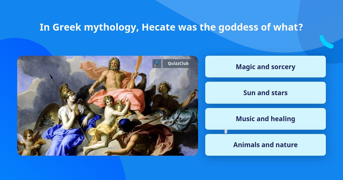 In Greek mythology, Hecate was the... | Trivia Questions | QuizzClub