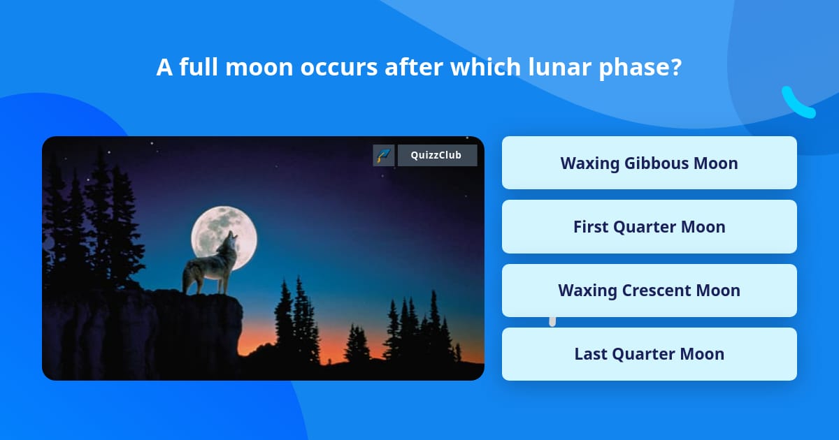 A full moon occurs after which lunar... | Trivia Questions | QuizzClub