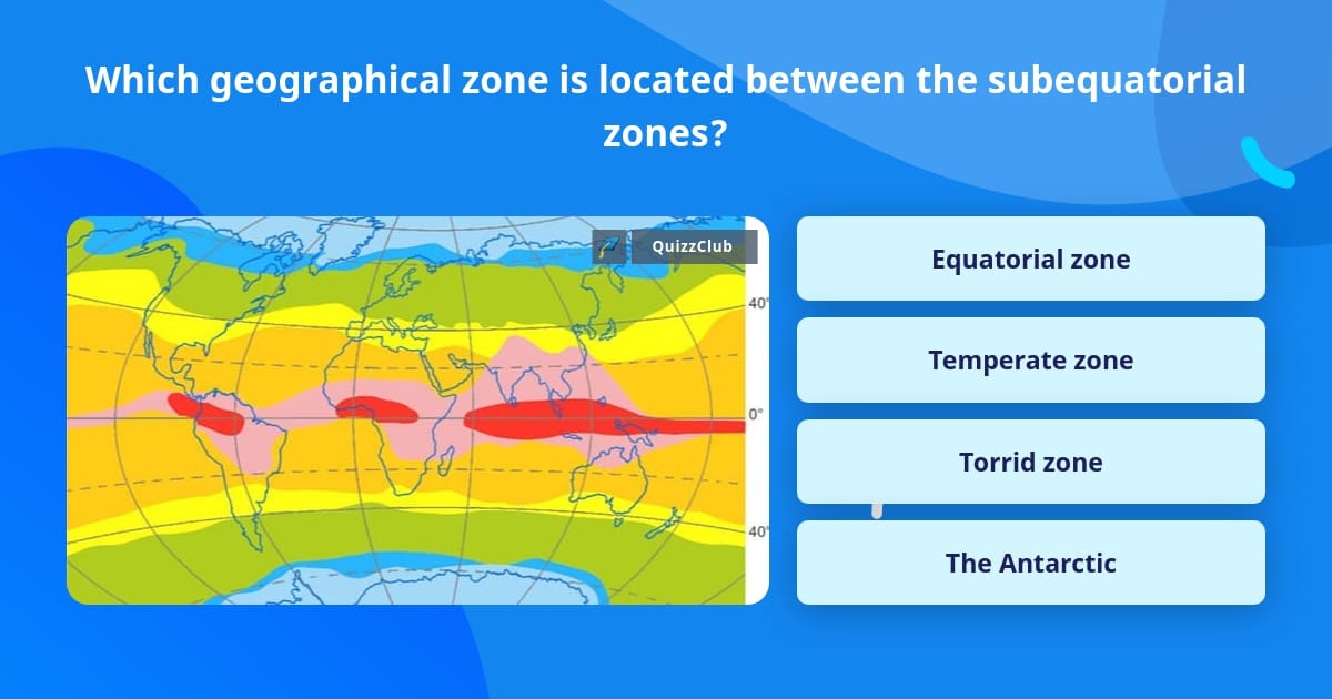 Which geographical zone is located... | Trivia Questions | QuizzClub