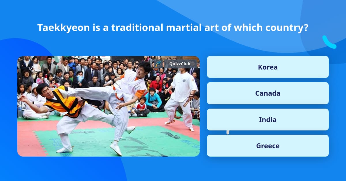 Taekkyeon is a traditional martial... | Trivia Questions | QuizzClub