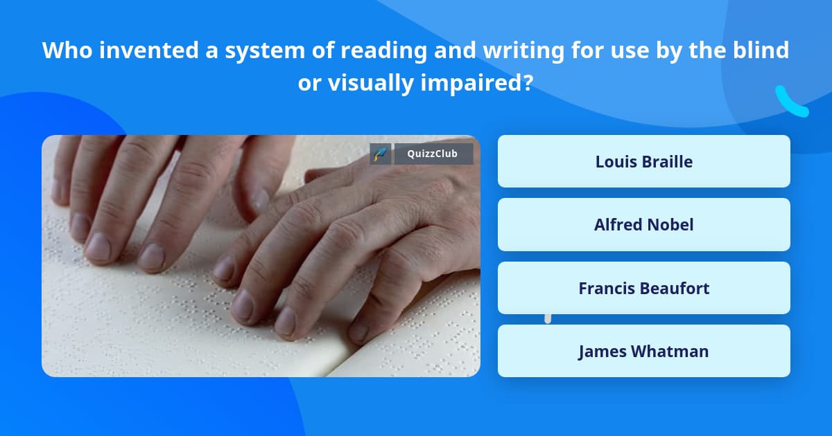 Who invented a system of reading and... | Trivia Questions | QuizzClub