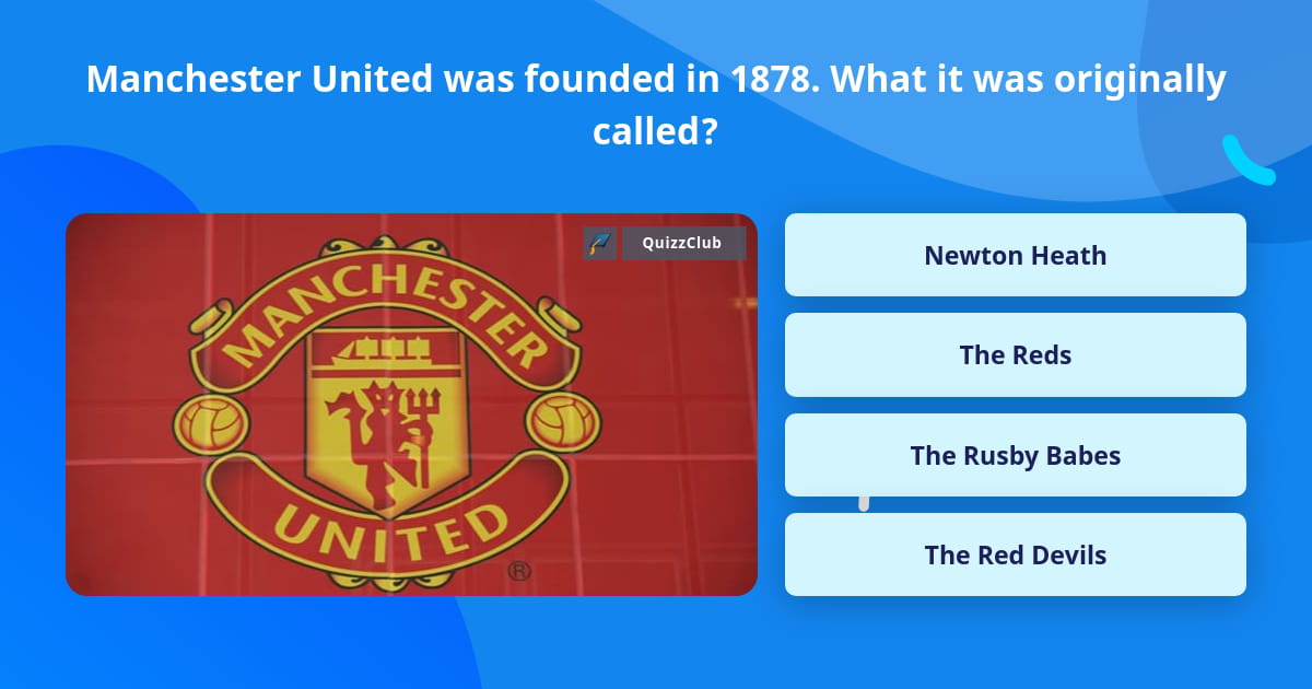Manchester United was founded in... | Trivia Questions | QuizzClub
