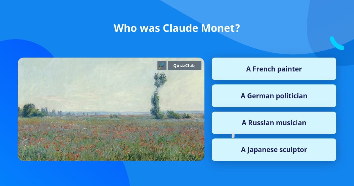 Who was Claude Monet? | Trivia Questions | QuizzClub