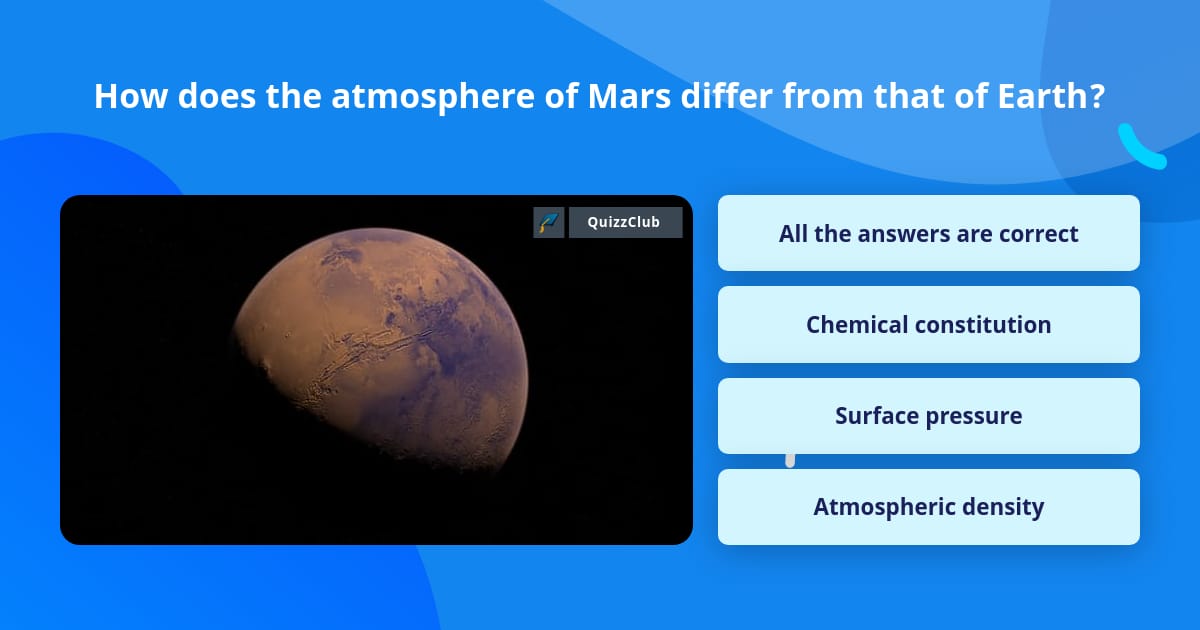 How does the atmosphere of Mars... | Trivia Answers | QuizzClub