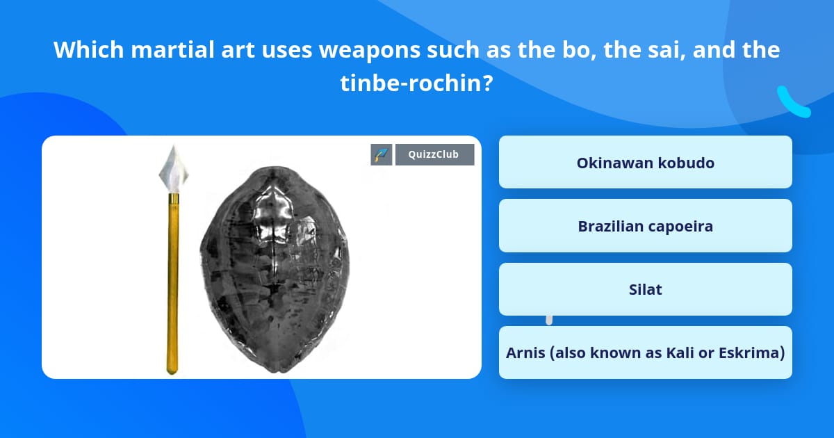 Which martial art uses weapons such... | Trivia Questions | QuizzClub