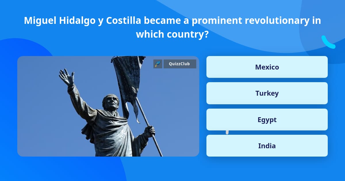 Miguel Hidalgo y Costilla became a... | Trivia Answers | QuizzClub