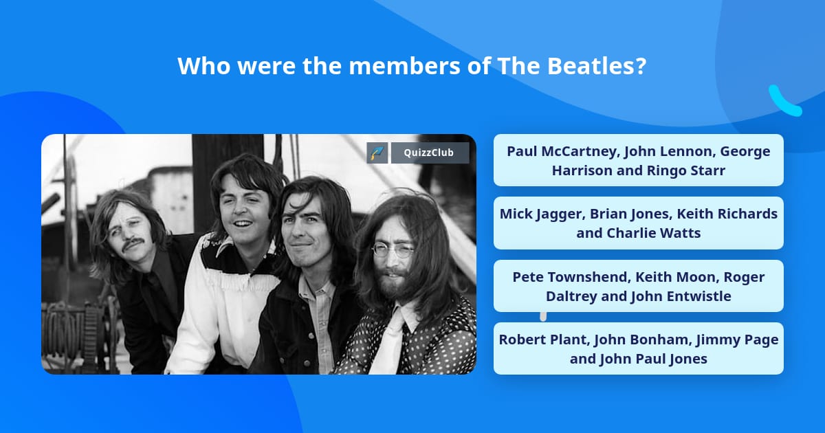 Who were the members of The Beatles? | Trivia Questions | QuizzClub