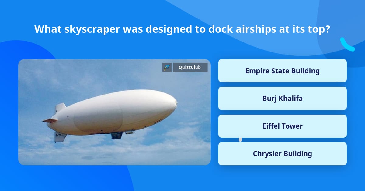 What skyscraper was designed to dock... | Trivia Questions | QuizzClub