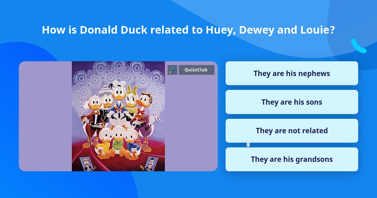 How is Donald Duck related to Huey,... | Trivia Answers | QuizzClub