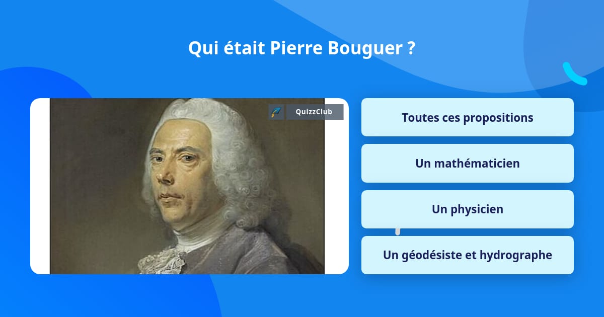 Qui était Pierre Bouguer ? | Questions | QuizzClub