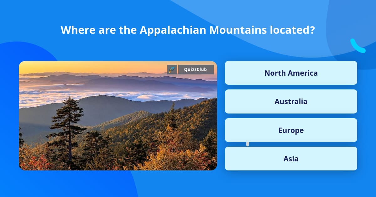 Where are the Appalachian Mountains... | Trivia Answers | QuizzClub