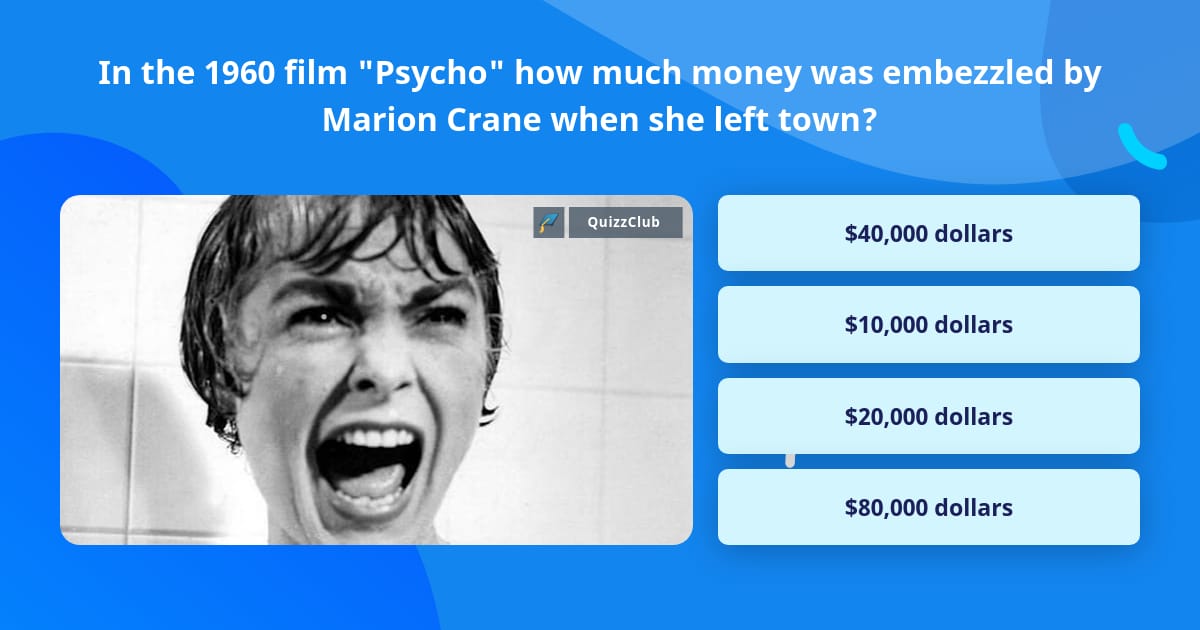 In the 1960 film "Psycho" how much... | Trivia Questions | QuizzClub