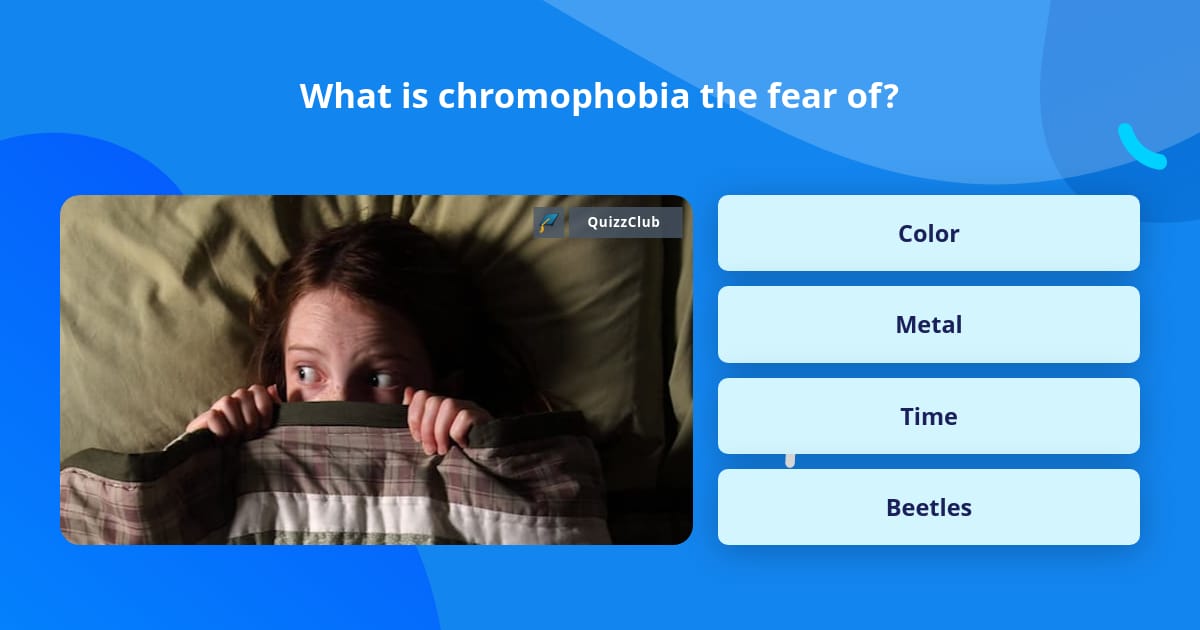 What is chromophobia the fear of? | Trivia Questions | QuizzClub