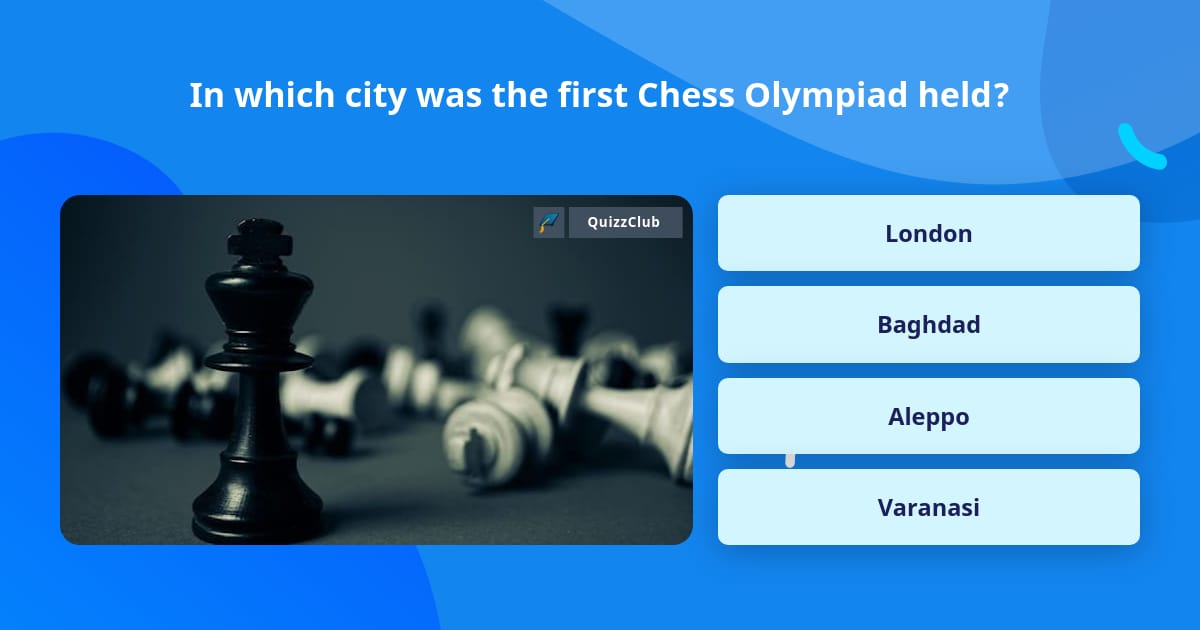 In which city was the first Chess... | Trivia Questions | QuizzClub