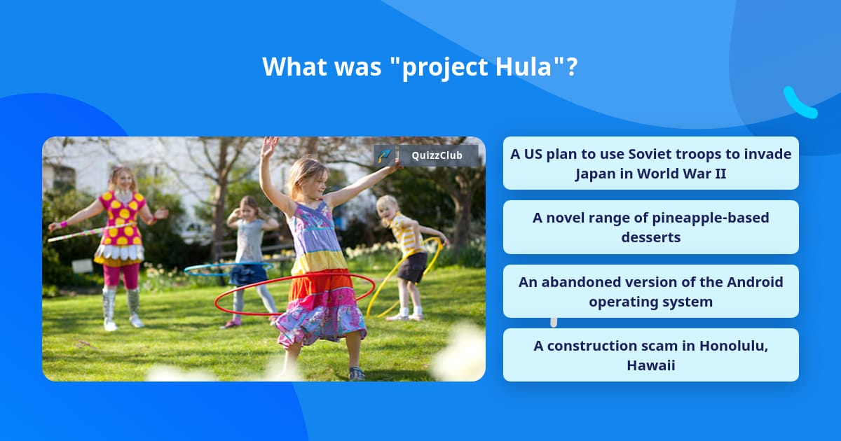What was "project Hula"? | Trivia Answers | QuizzClub