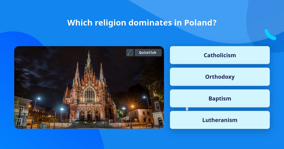 Which religion dominates in Poland? | Trivia Answers | QuizzClub