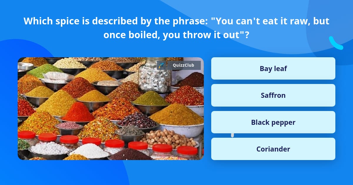 Which spice is described by the... | Trivia Questions | QuizzClub