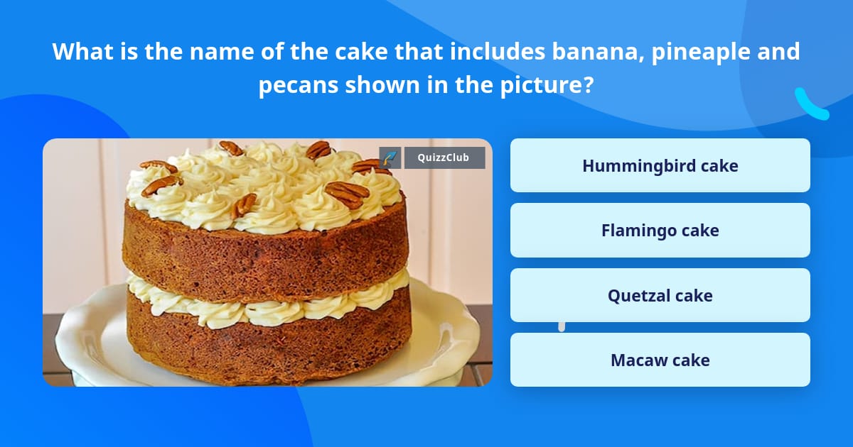 What is the name of the cake that... | Trivia Questions | QuizzClub