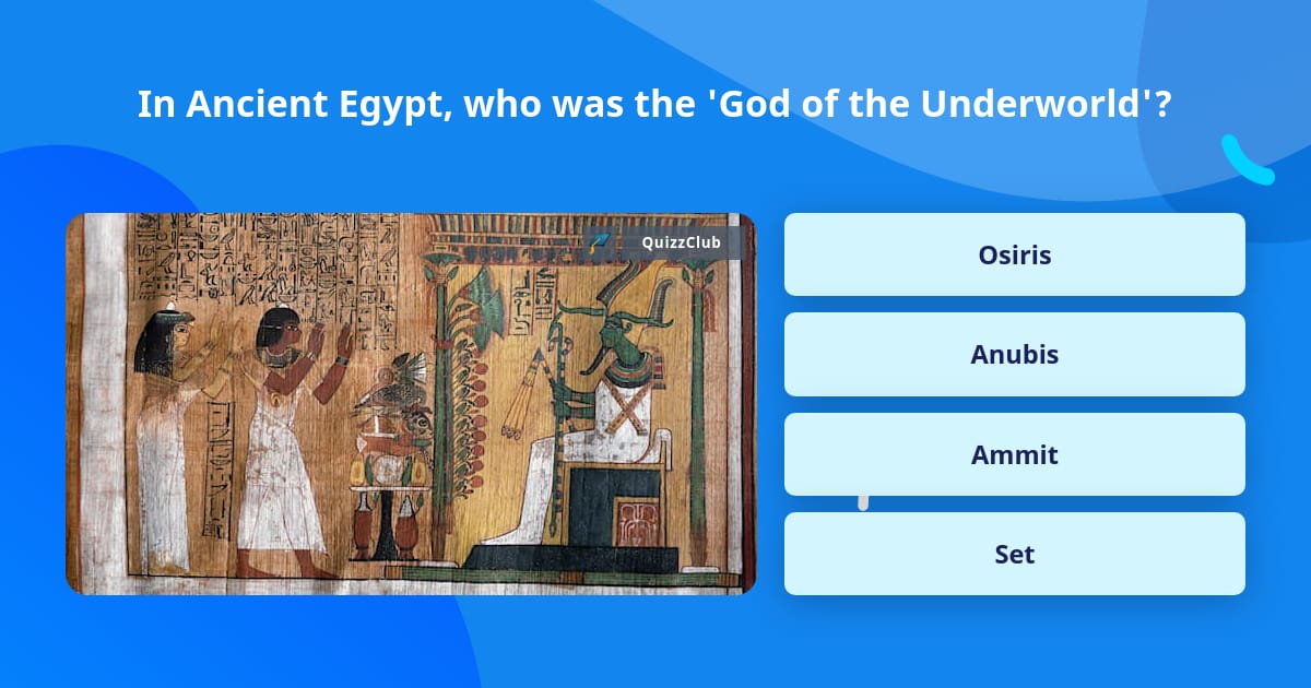 In Ancient Egypt, who was the 'God... | Trivia Questions | QuizzClub