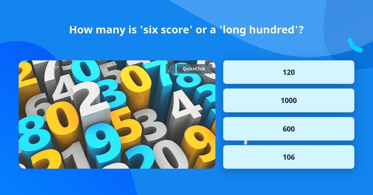 how-many-is-six-score-or-a-long-trivia-questions-quizzclub