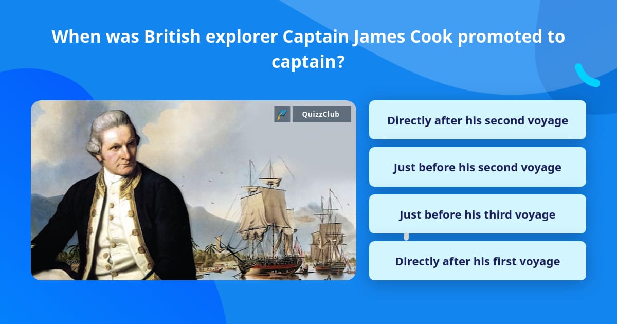 When was British explorer Captain... | Trivia Questions | QuizzClub