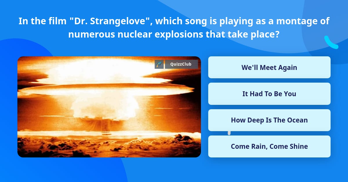 In the film "Dr. Strangelove", which... | Trivia Questions | QuizzClub