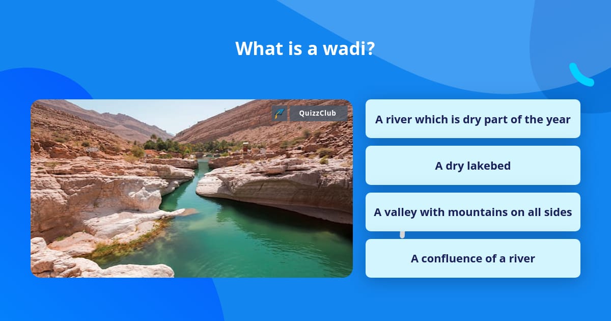 What is a wadi? | Trivia Questions | QuizzClub