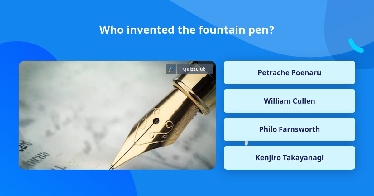 Who invented the fountain pen? | Trivia Answers | QuizzClub