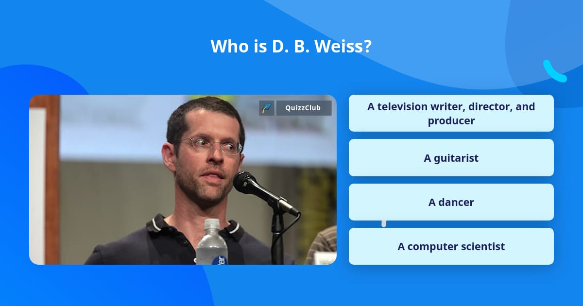 Who is D. B. Weiss? | Trivia Answers | QuizzClub