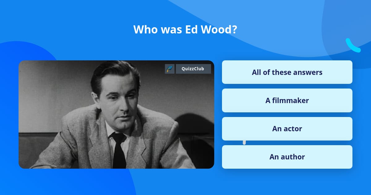 Who was Ed Wood? | Trivia Questions | QuizzClub