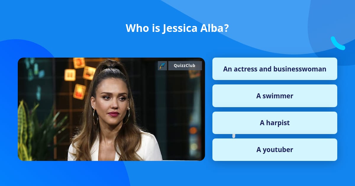 Who is Jessica Alba? | Trivia Questions | QuizzClub
