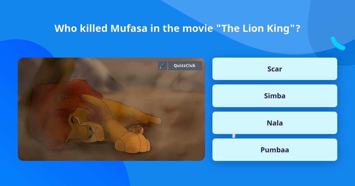 Who killed Mufasa in the movie "The... | Trivia Questions | QuizzClub