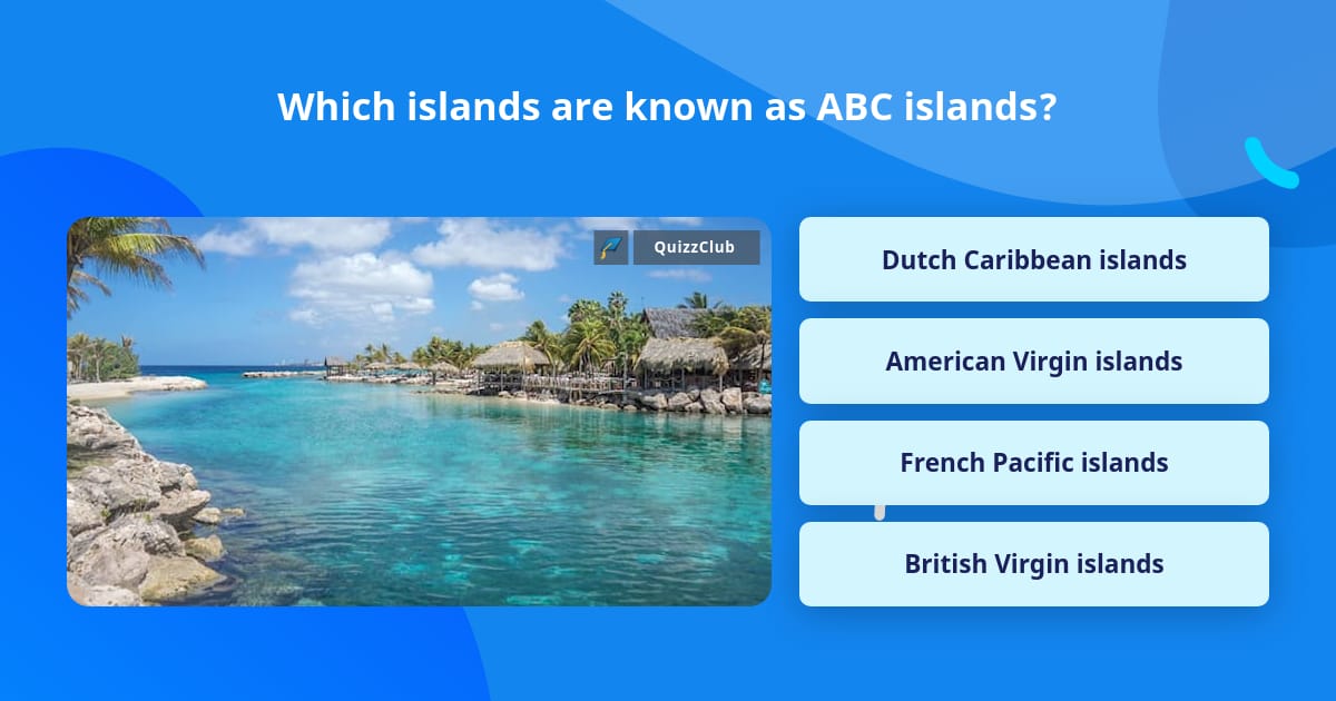 Which islands are known as ABC islands? | Trivia Questions | QuizzClub