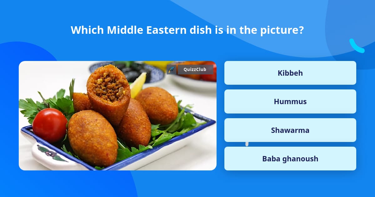Which Middle Eastern dish is in the... | Trivia Questions | QuizzClub