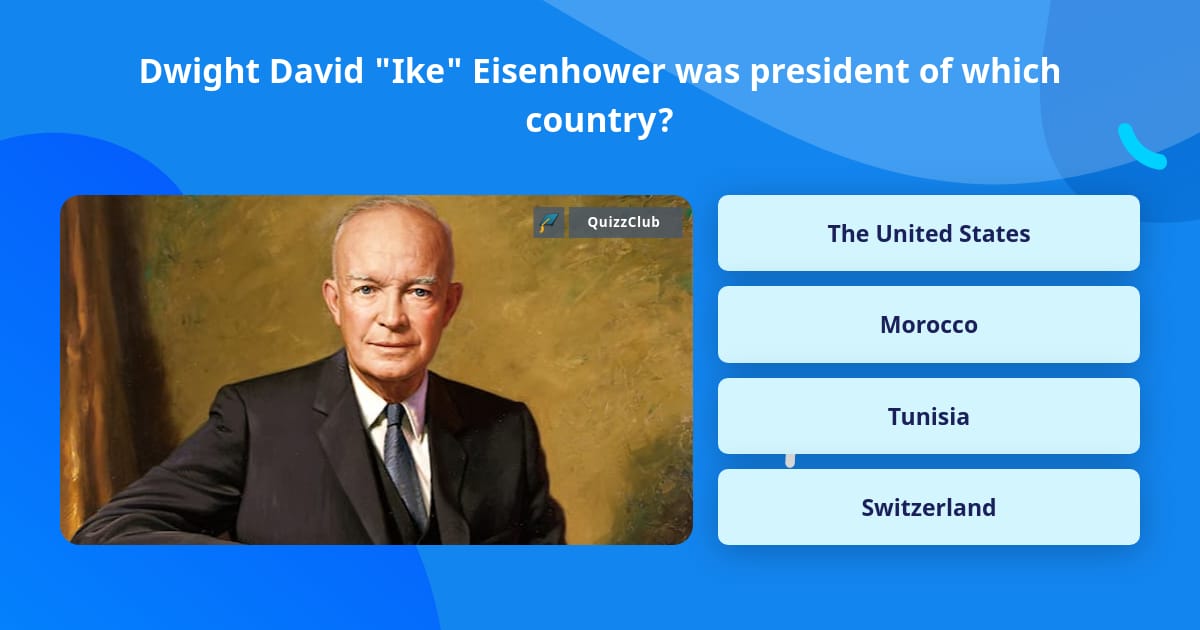 Dwight David "Ike" Eisenhower was... | Trivia Questions | QuizzClub