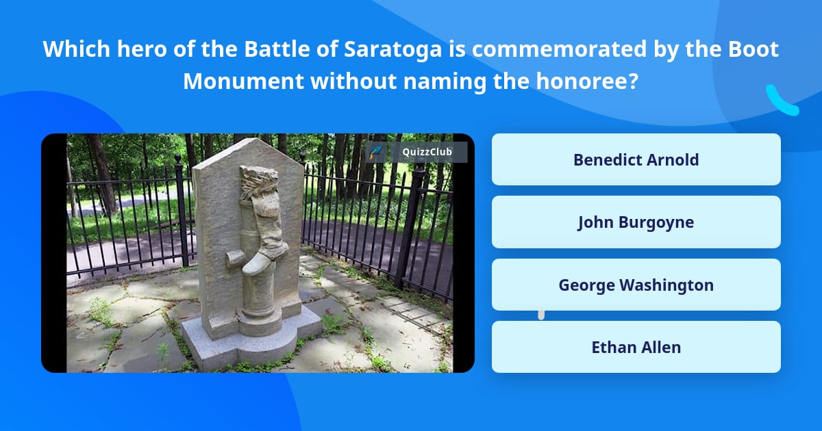 Which hero of the Battle of Saratoga... | Trivia Questions | QuizzClub