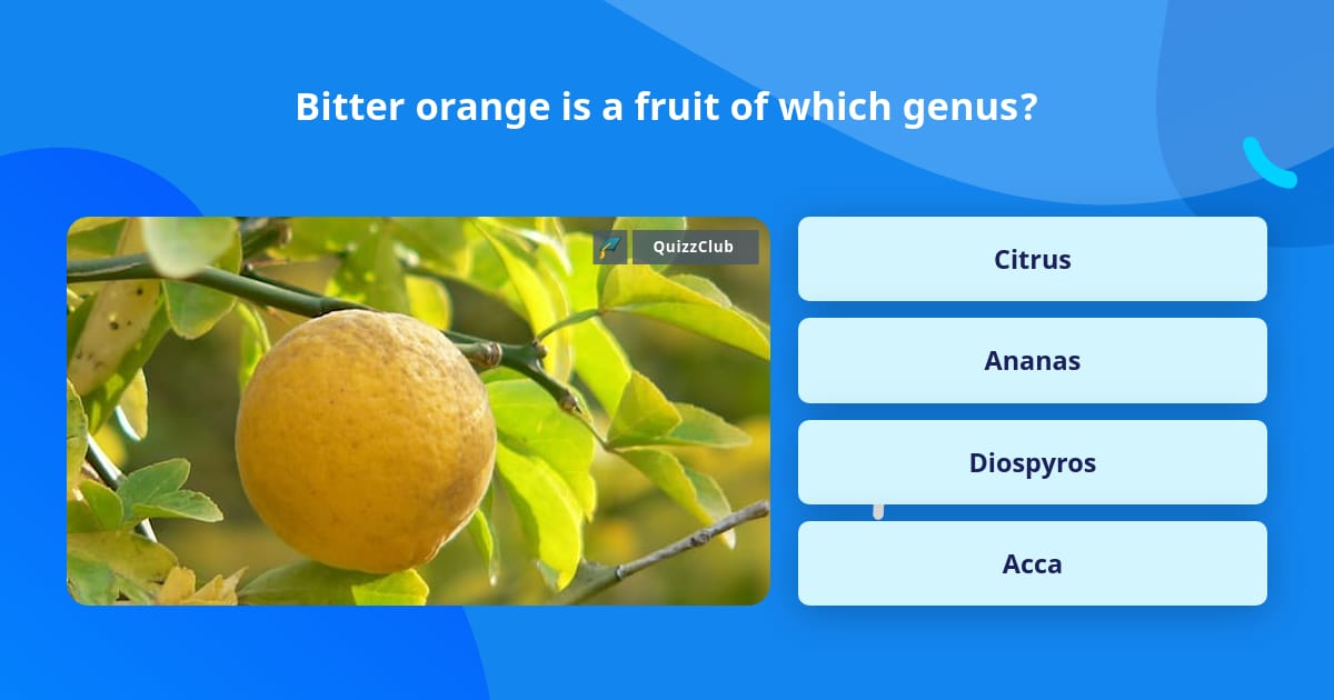 Bitter orange is a fruit of which genus? | Trivia Questions