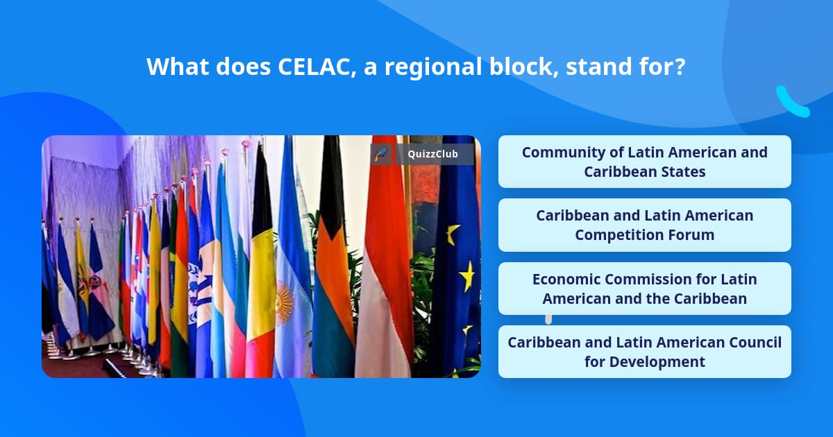 What Does CELAC A Regional Block Trivia Questions QuizzClub what-does-celac-a-regional-block-trivia-questions-quizzclub