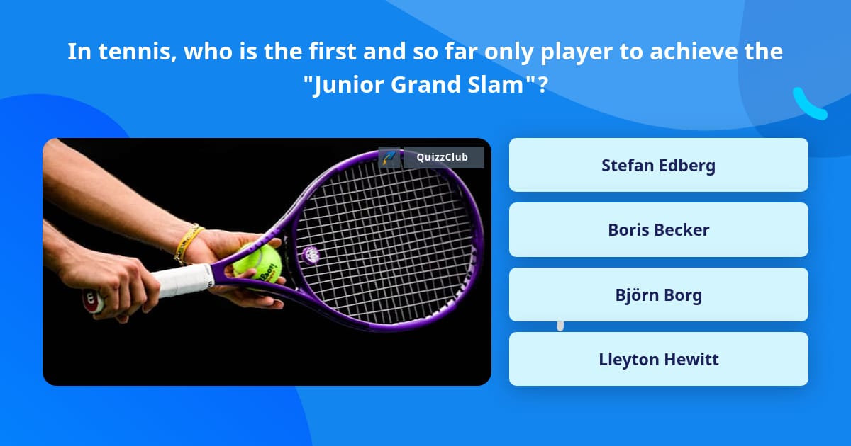 In tennis, who is the first and so... | Trivia Questions | QuizzClub