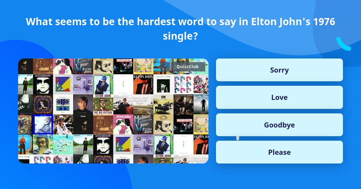 What seems to be the hardest word to... | Trivia Answers | QuizzClub